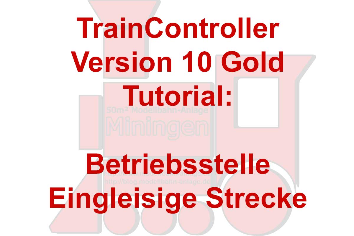 TrainController 10 - Betriebsstellen - Eingleisige Strecke - Modellbahn-Tutorials