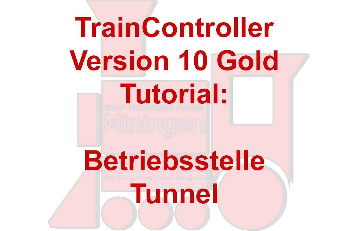 TrainController 10 - Betriebsstelle - Tunnel - Modellbahn-Tutorials